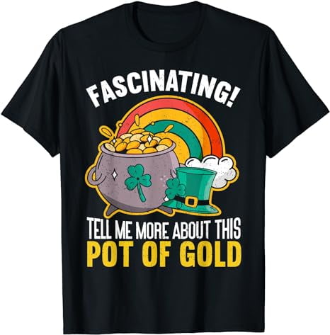 Tell Me About Pot Of Gold | Shamrock Funny St. Patrick’s Day T-Shirt ...