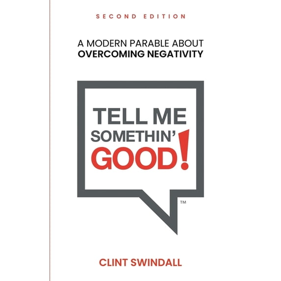 Tell Me Somethin' Good!: A Modern Parable About Overcoming Negativity ...