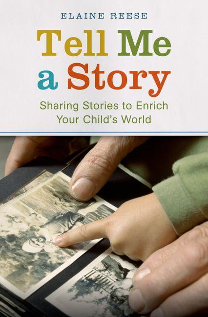 Tell Me a Story : Sharing Stories to Enrich Your Child's World ...