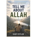 Tell Me about Allah: Discovering Allah Through Reflection, Faith, and ...