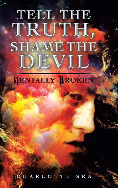 Tell the Truth, Shame the Devil : Mentally Broken - Walmart.com