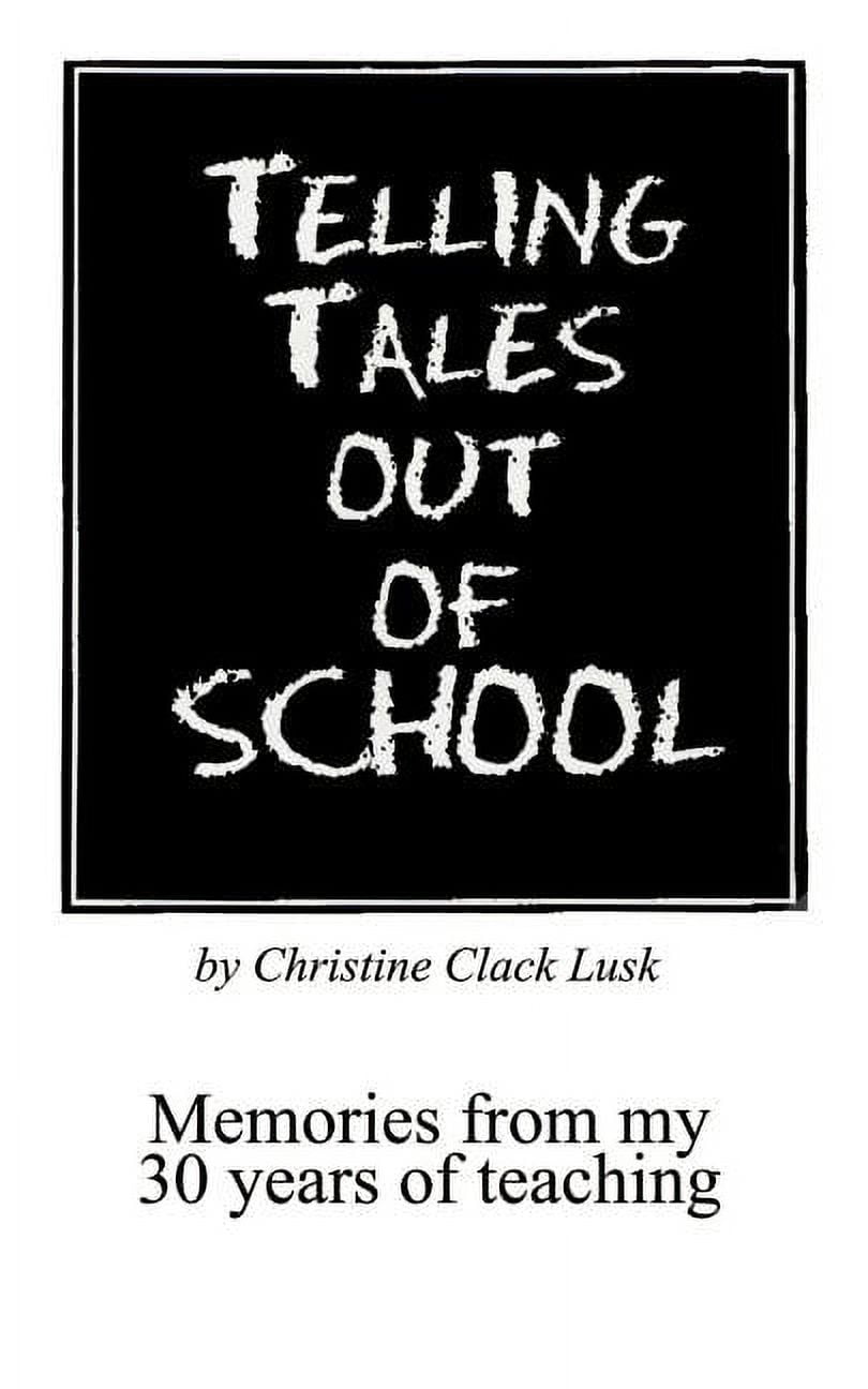 Telling Tales Out of School: Memories from My 30 Years of Teaching ...