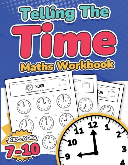 Telling the Time Maths Workbook Kids Ages 7-10 110 Timed Test Drills ...