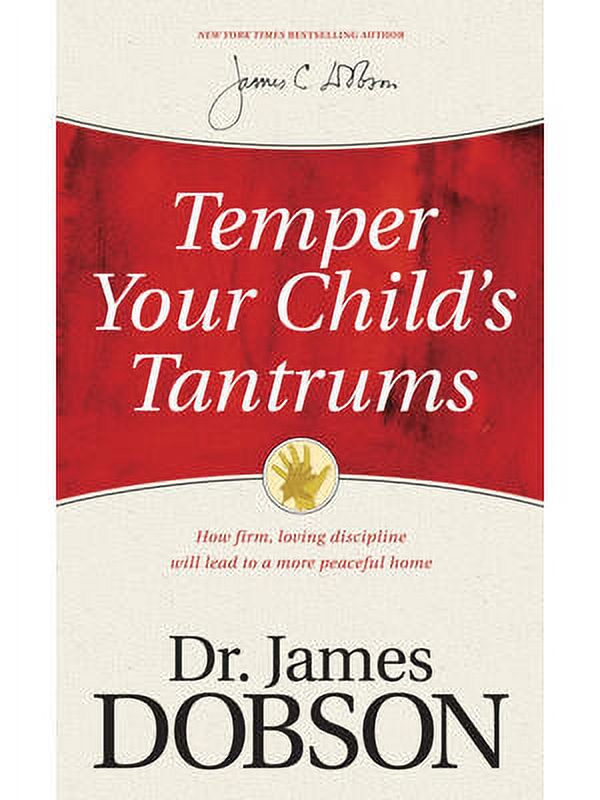 Temper Your Child's Tantrums: How Firm, Loving Discipline Will Lead to ...