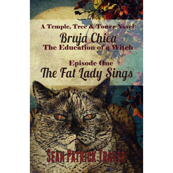 The Fat Lady Sings: Bruja Chica: The Education of a Witch Temple Tree ...