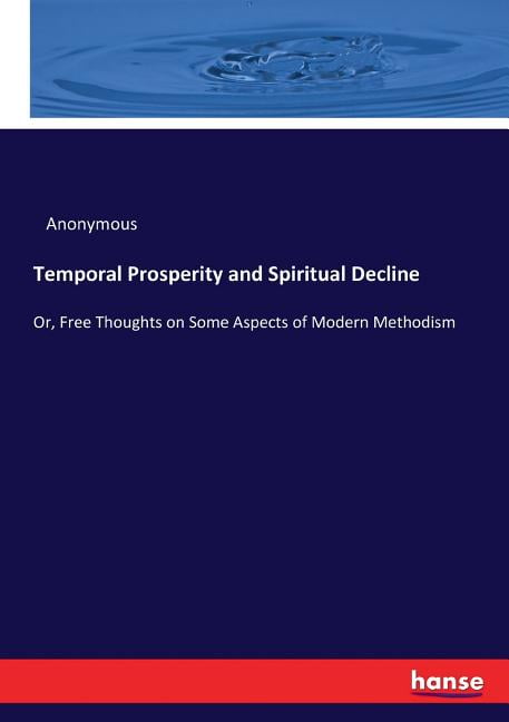 Temporal Prosperity and Spiritual Decline : Or, Free Thoughts on Some ...