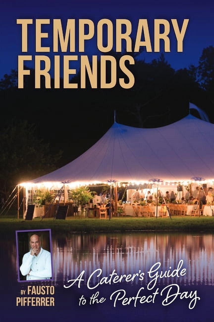 Temporary Friends: A Caterer's Guide to the Perfect Day, (Paperback ...