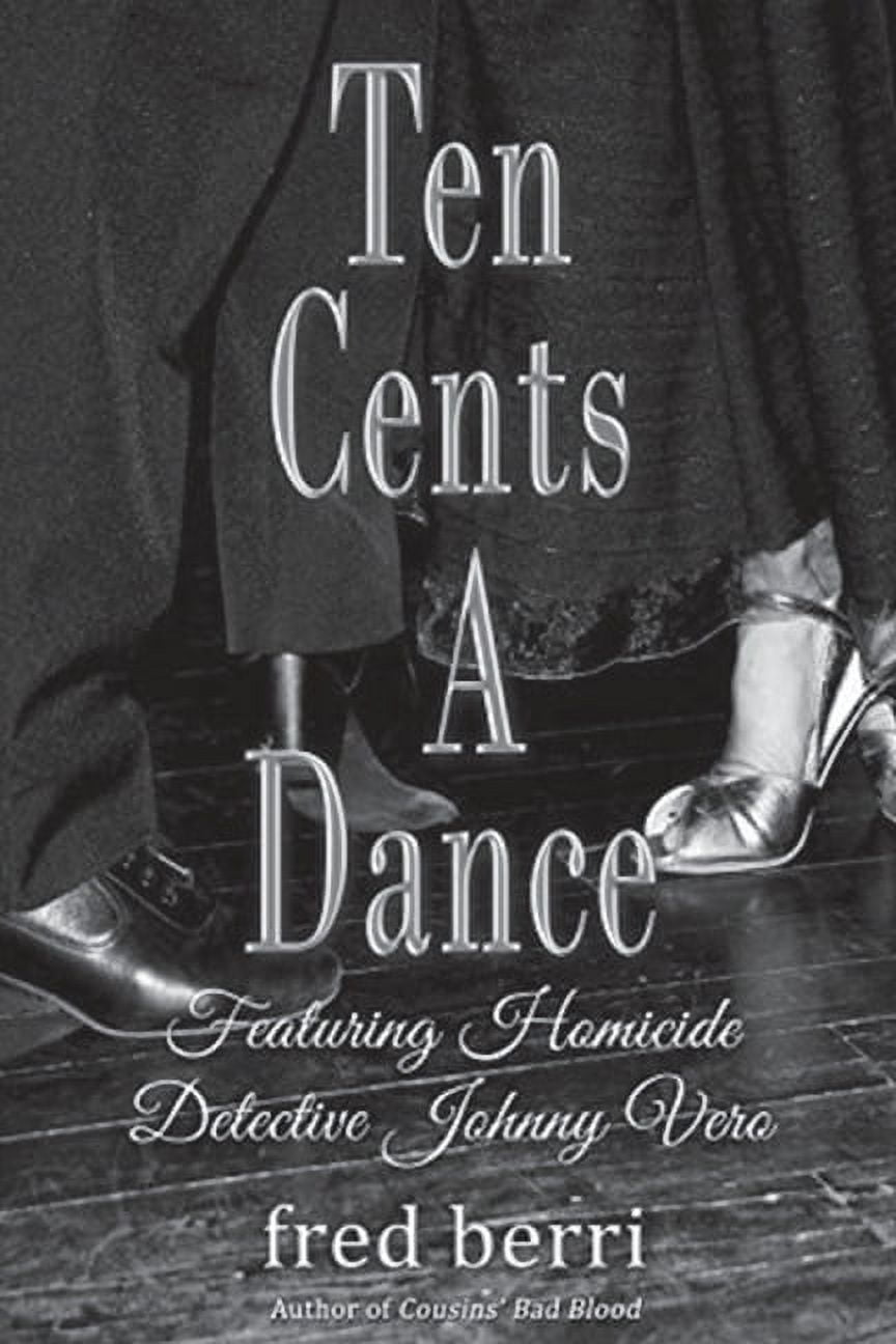 1 Ten Cents A Dance: Featuring Homicide Detective Johnny Vero ...