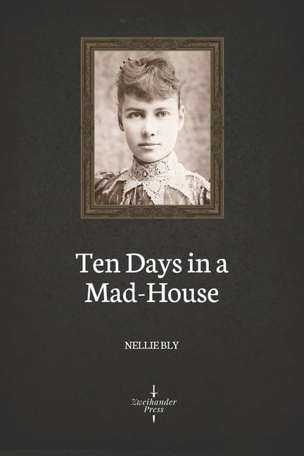 Ten Days in a Mad-House (Illustrated), (Paperback) - Walmart.com