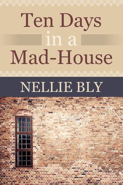 Ten Days in a Mad House (Paperback) - Walmart.com