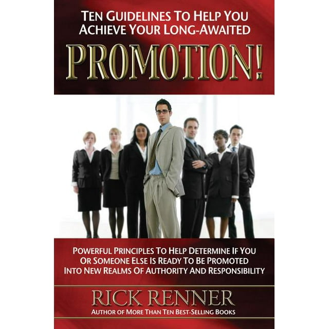 Ten Guidelines to Help You Achieve Your Long-Awaited Promotion ...