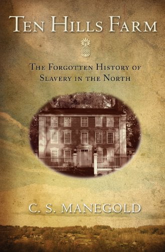 Pre-Owned Ten Hills Farm: The Forgotten History of Slavery in the North ...