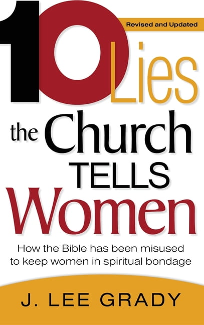 Ten Lies the Church Tells Women: How the Bible Has Been Misused to Keep ...