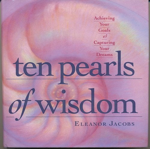 Pre-Owned Ten Pearls of Wisdom: Achieving Your Goals & Capturing Your ...