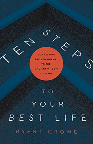 Pre-Owned Ten Steps to Your Best Life: Connecting the New Normal to the Ancient Wisdom of Jesus ...