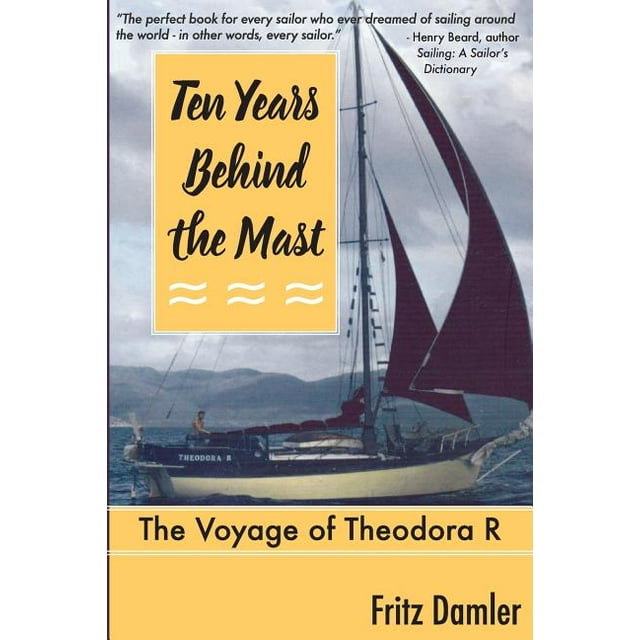 Ten Years Behind the Mast: The Voyage of the Theodora R Paperback Mr ...