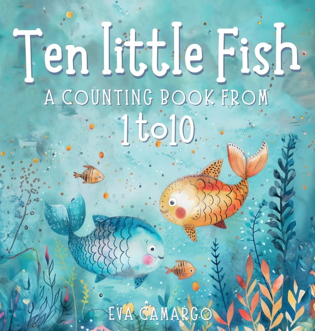 Ten little Fish: A counting book from 1-10 for Kids, (Hardcover ...