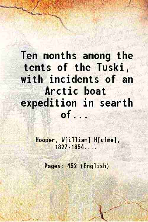 Ten months among the tents of the Tuski, with incidents of an Arctic ...