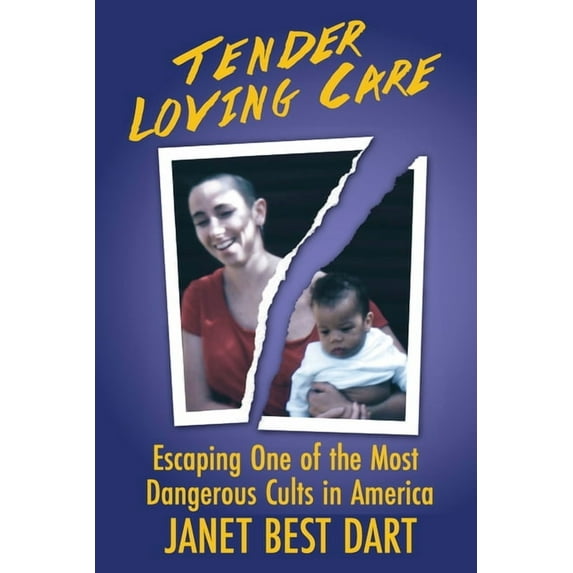 Tender Loving Care: Escaping One of the Most Dangerous Cults in America ...