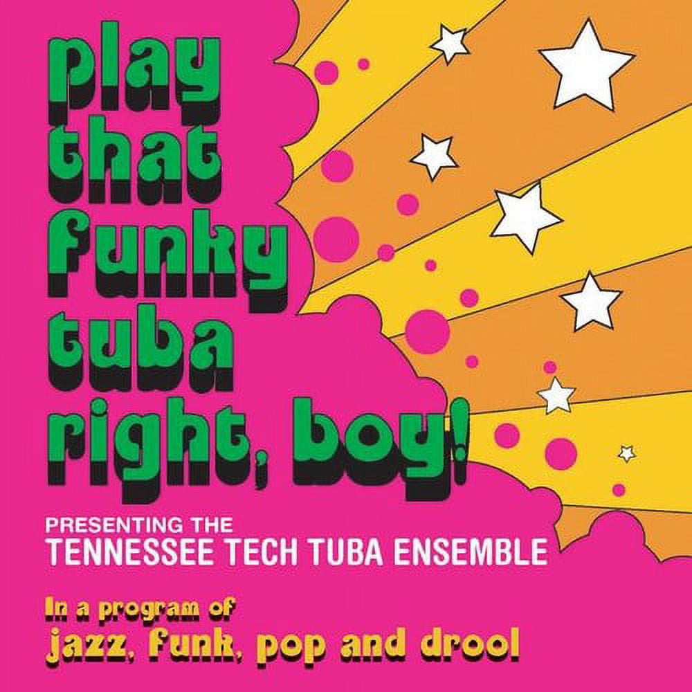 Tennessee Tech Tuba Ensemble - Play That Funky Tuba Rightboy! [CD ...
