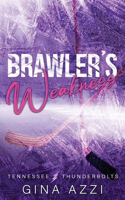 Tennessee Thunderbolts: Brawler's Weakness: A Grumpy/Sunshine Hockey ...