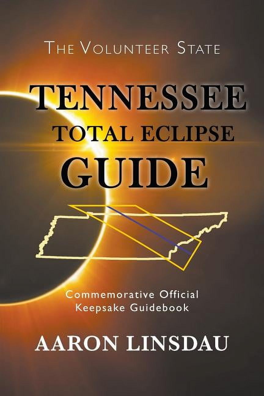 Tennessee Total Eclipse Guide: Commemorative Official Keepsake ...