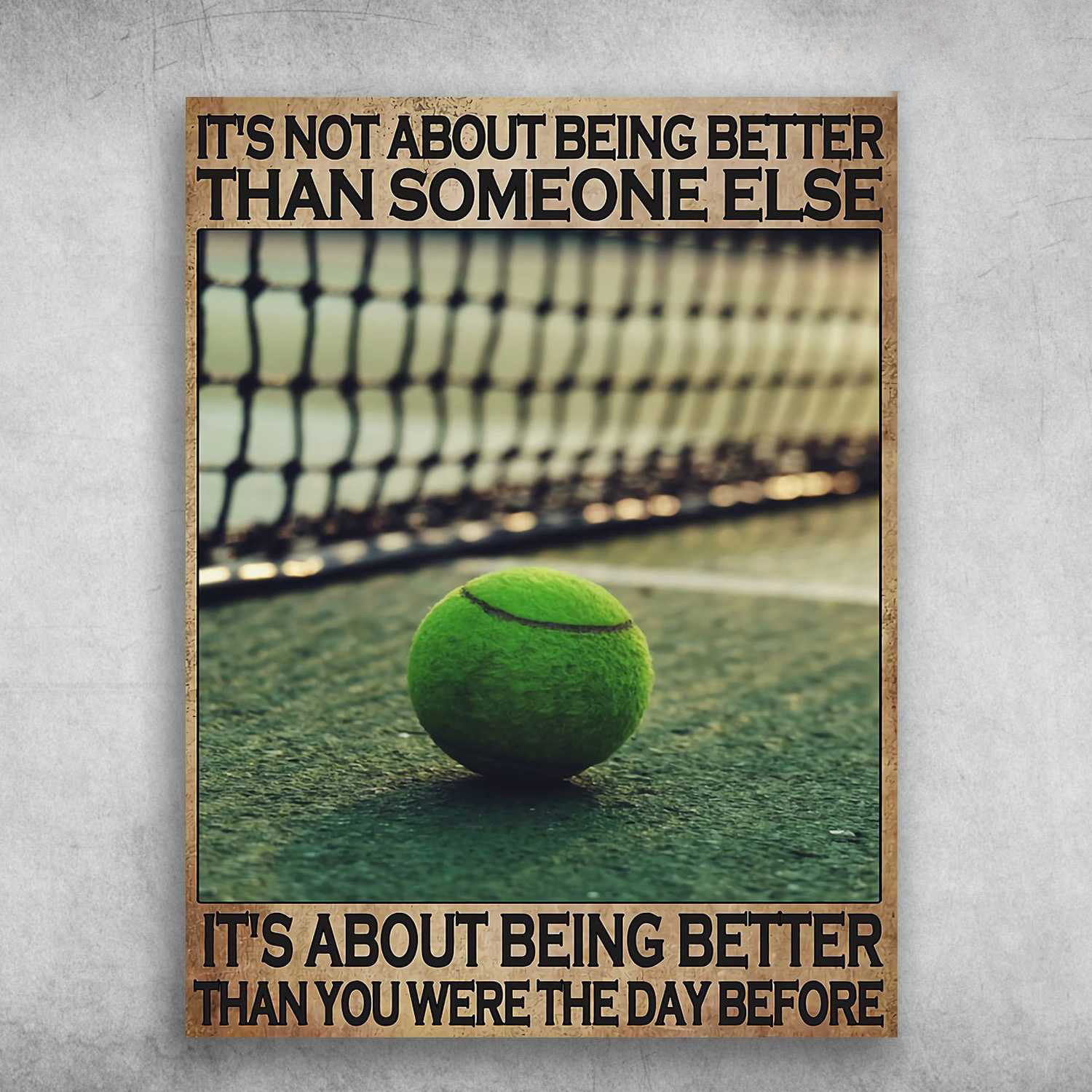 Tennis Ball, Tennis Poster - It's Not About Being Better Than Someone ...