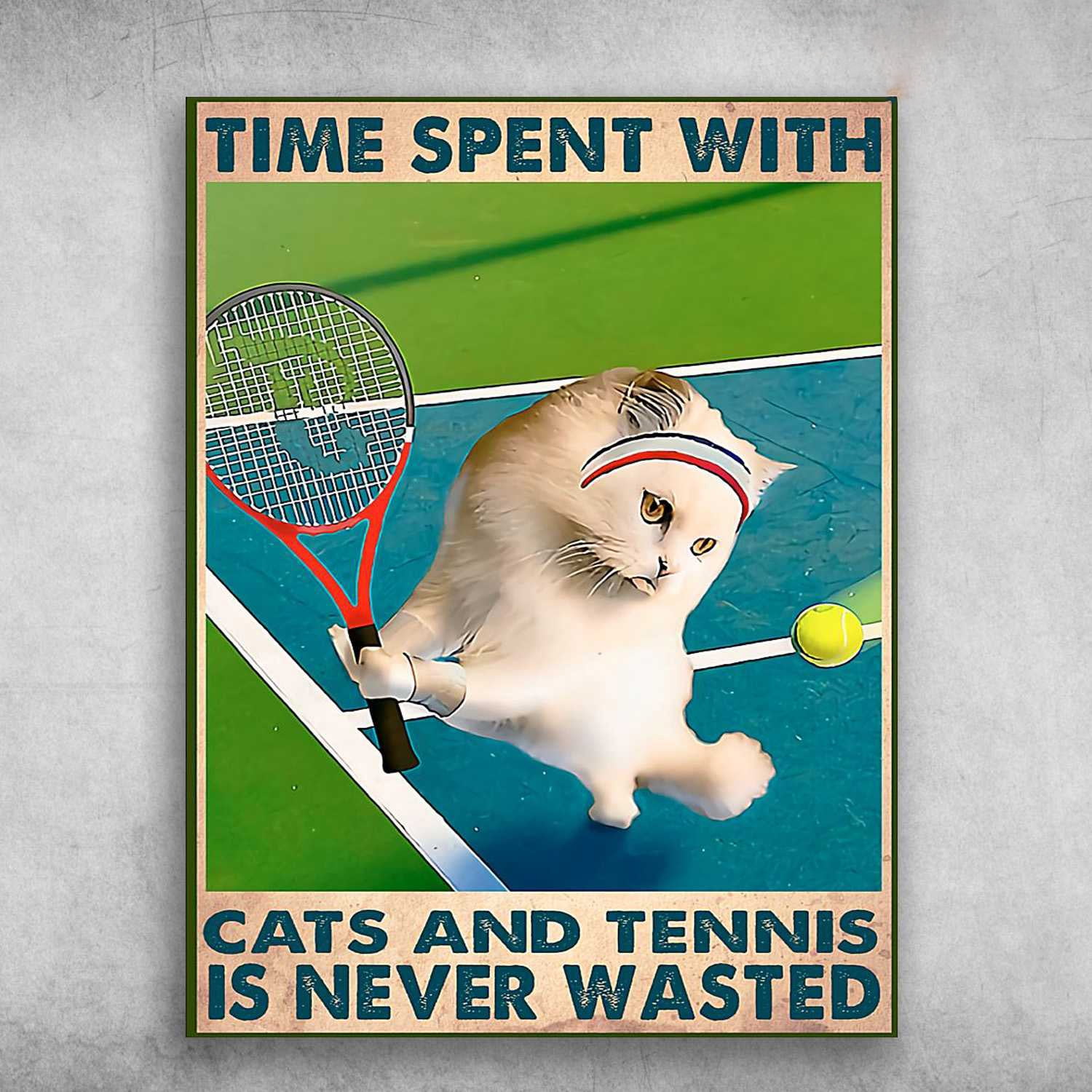 Tennis Cat, Tennis Poster - Time Spent With, Cats And Tennis Is Never ...