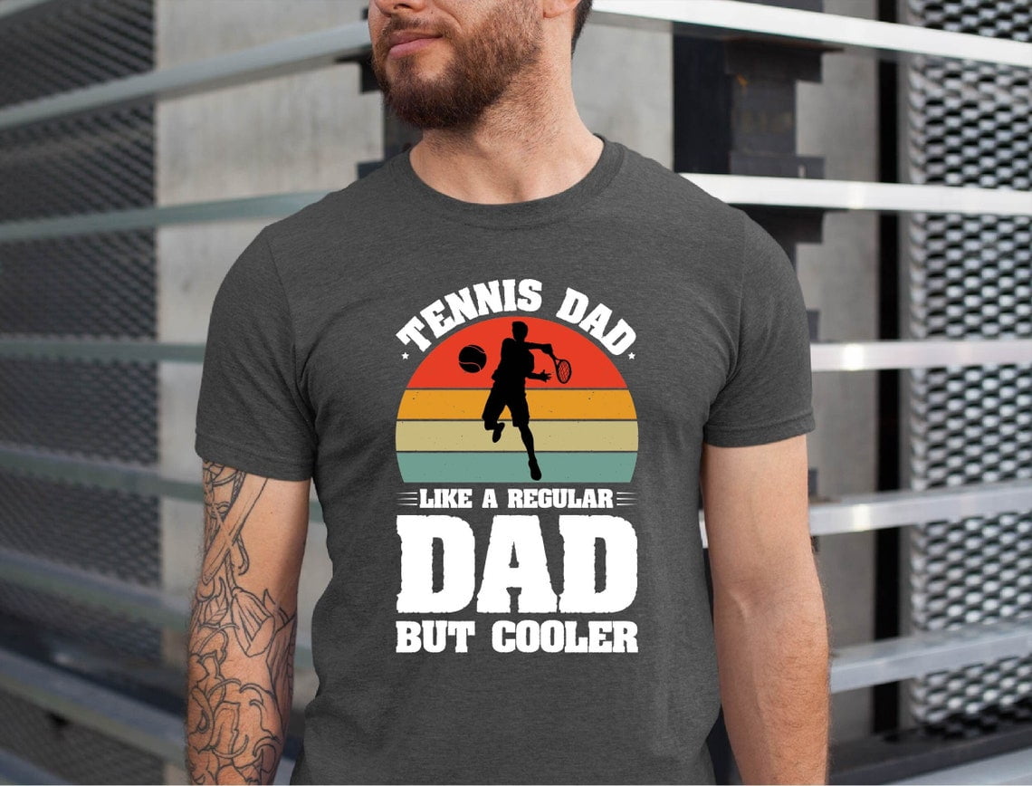 Tennis Dad Like A Regular Dad But Cooler Tshirt, Tennis Dad Father'S ...