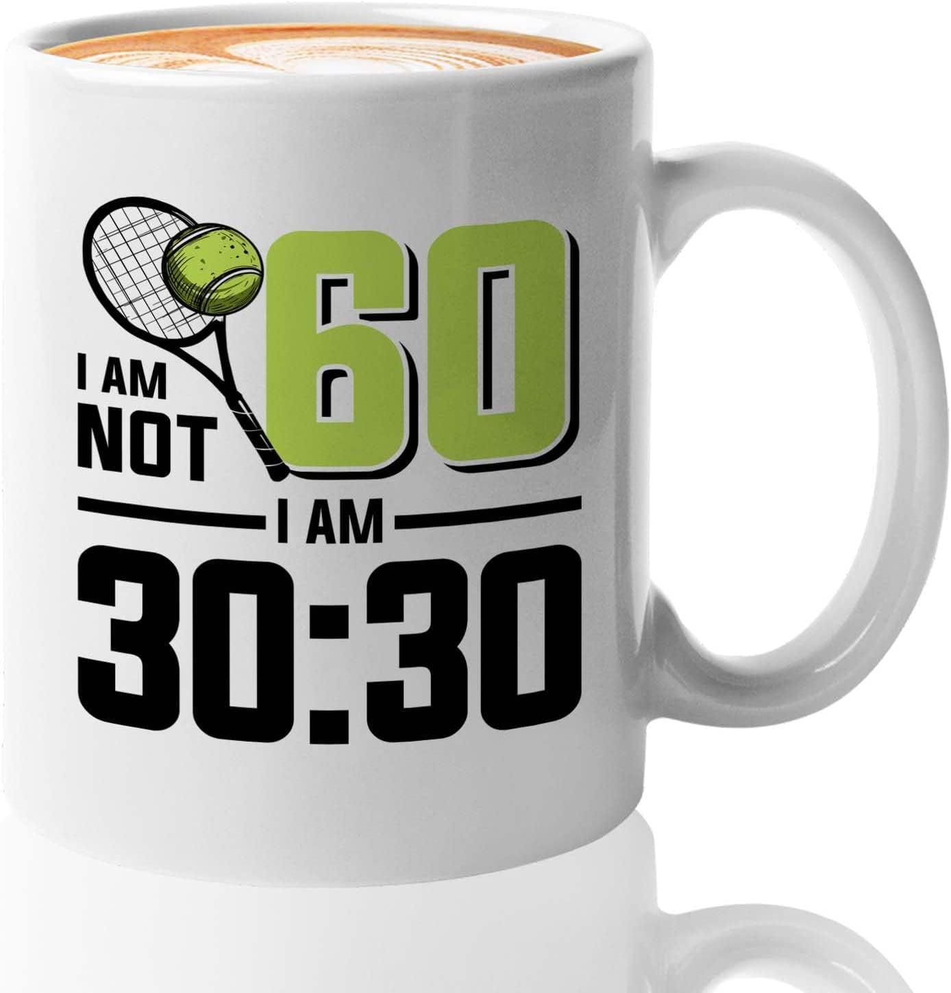 Tennis Player Mug White 11oz - I'm Not 60 I'm 30:30 - Court Pro Tennis ...