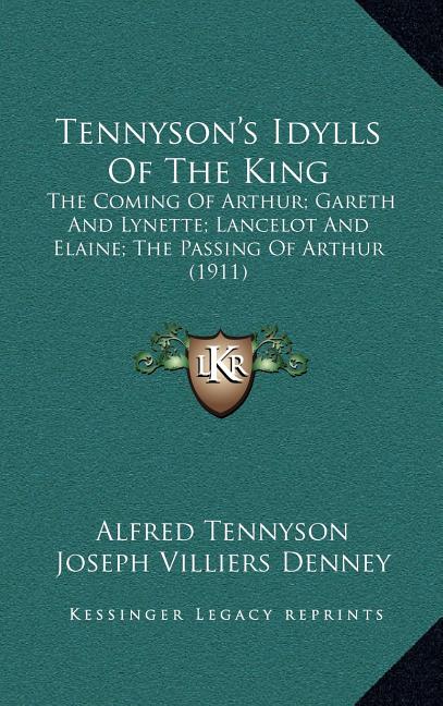 Tennyson's Idylls Of The King : The Coming Of Arthur; Gareth And ...