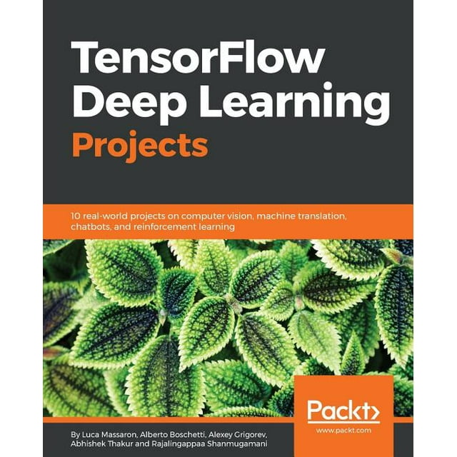 TensorFlow Deep Learning Projects: 10 real-world projects on computer ...