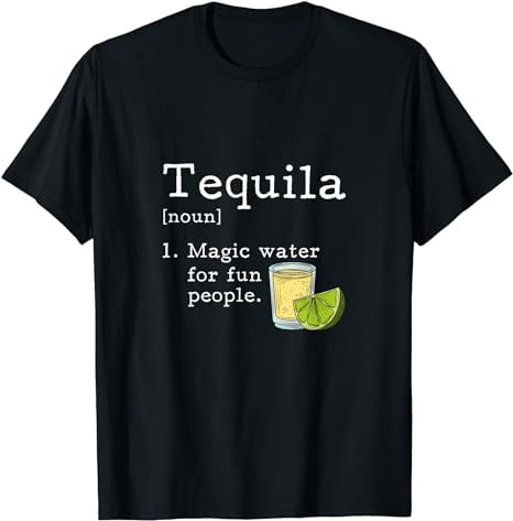 Tequila Definition Magic Water For Fun People Drinking T-Shirt ...