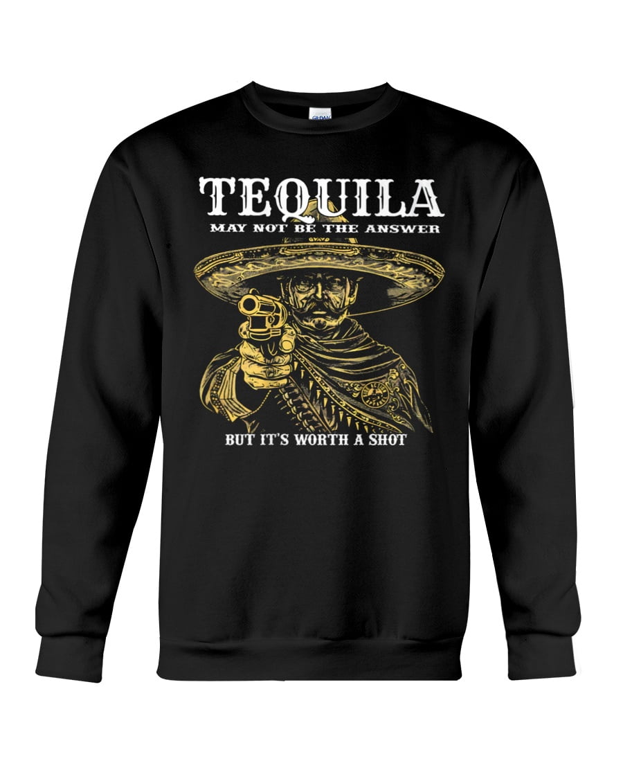 Tequila May Not Be Answer Crewneck Sweatshirt - Walmart.com
