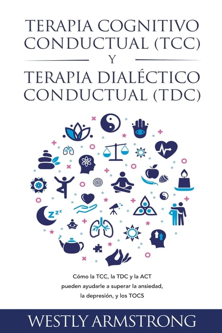 Terapia cognitivo-conductual (TCC) y terapia dial?ctico-conductual (TDC): C?mo la TCC, la TDC y ...
