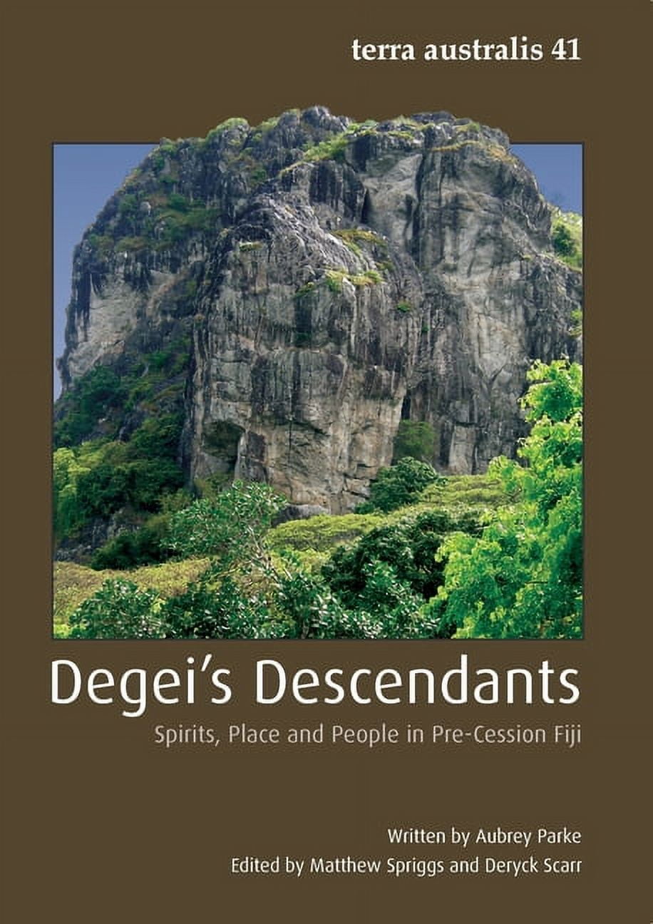 Terra Australis Degei's Descendants: Spirits, Place and People in Pre ...