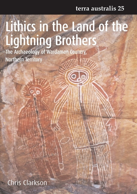 Terra Australis Lithics in the Land of the Lightning Brothers: The ...