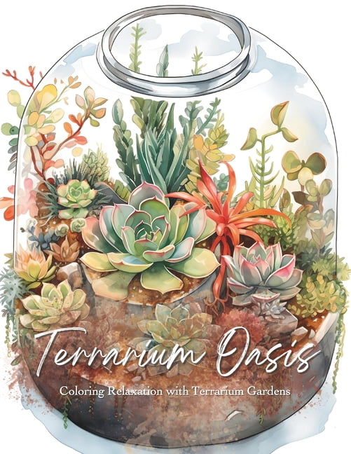 Terrarium Oasis; Coloring Relaxation with Terrarium Gardens [8.5x11 ...