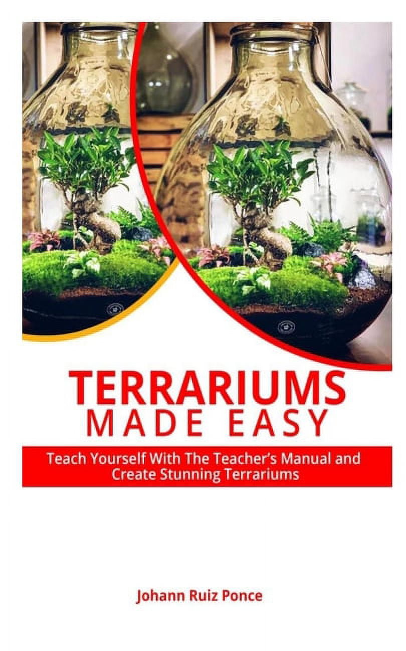 Terrariums Made Easy: Teach yourself With this Teacher's Manual and ...
