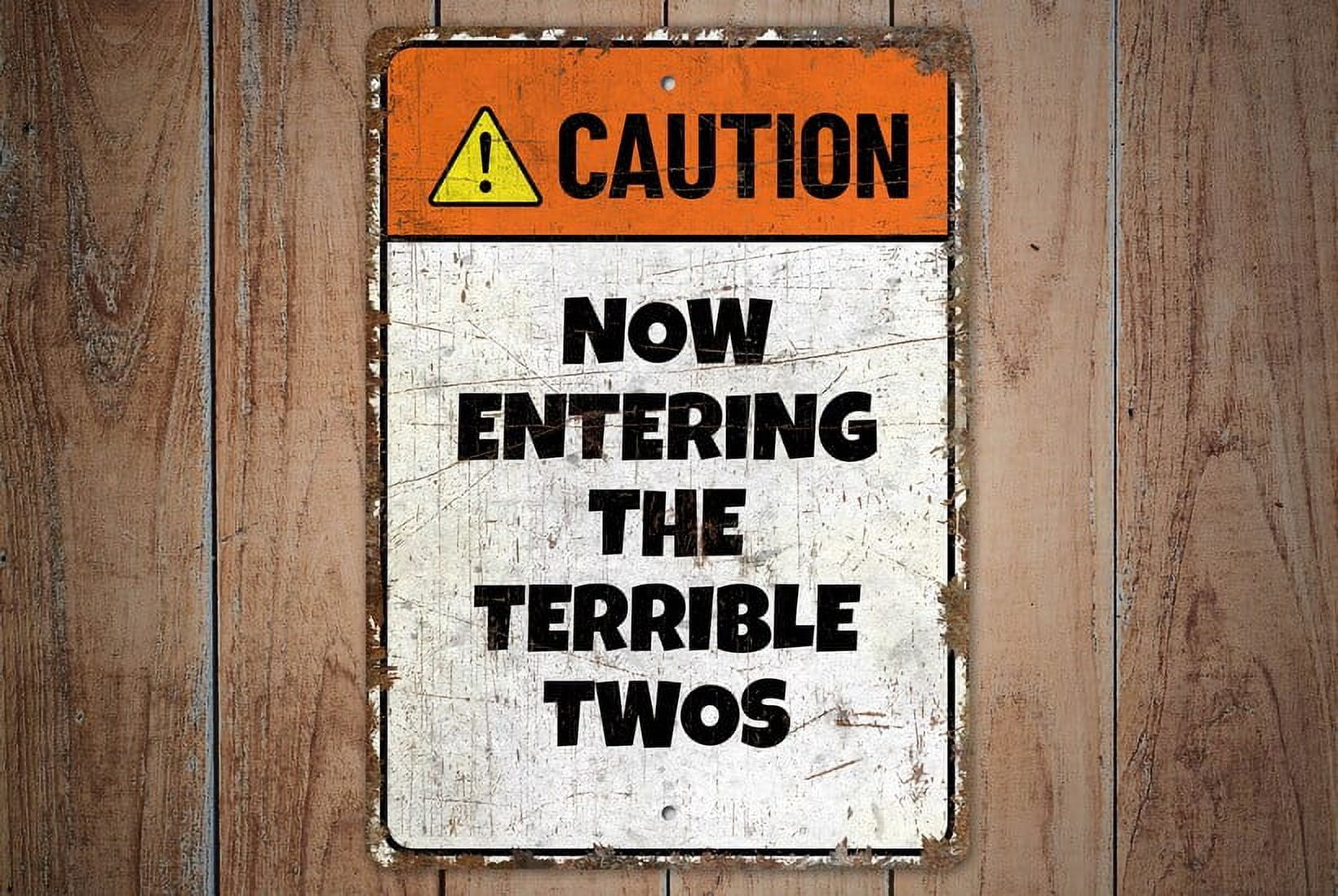 Terrible Twos Sign Entering Terrible Two Terrible Two Caution Sign ...