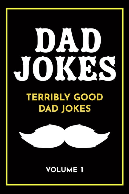 Terribly Good Dad Jokes Dad Jokes: Terribly Good Dad Jokes, Book 1 ...