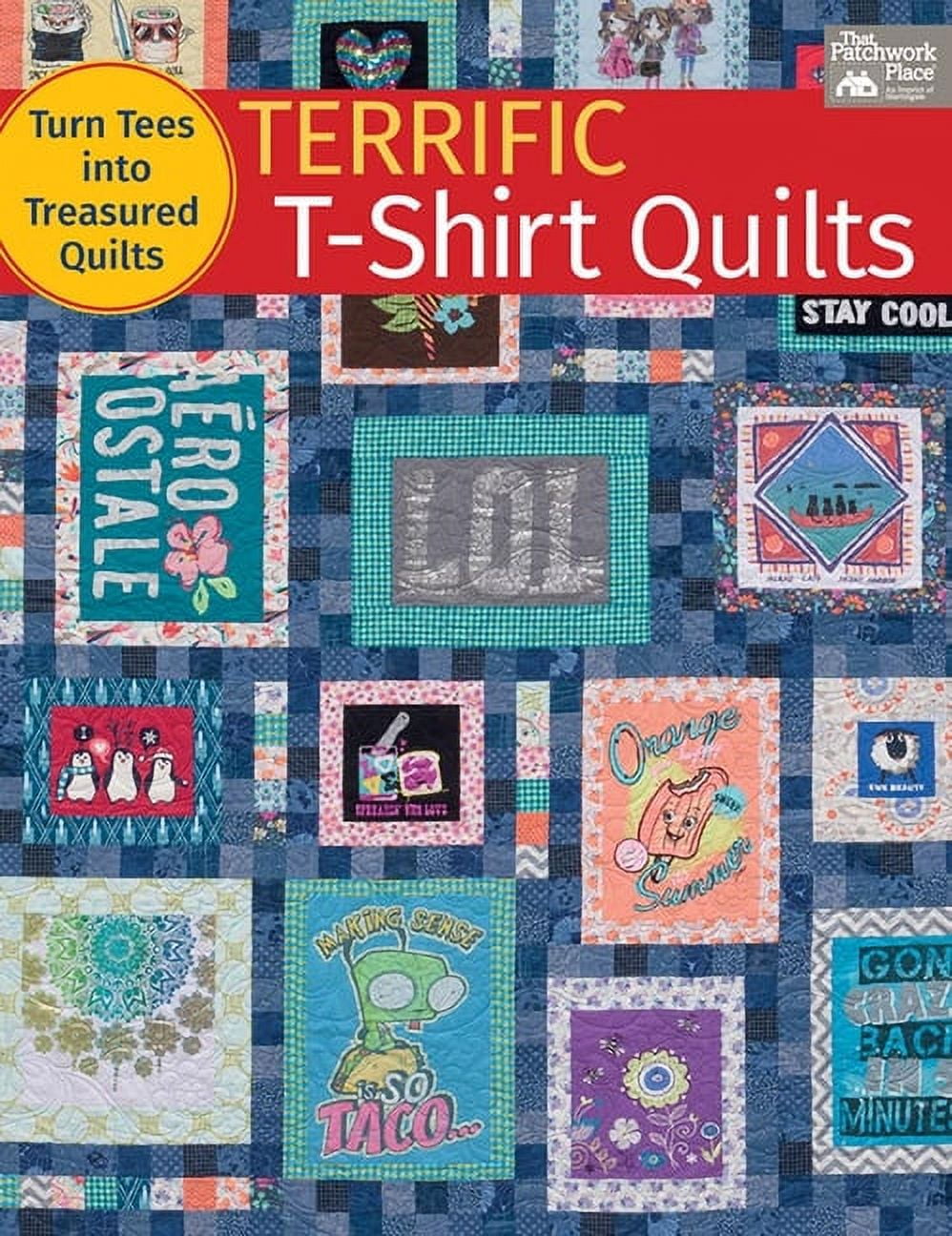Terrific T-Shirt Quilts: Turn Tees Into Treasured Quilts (Paperback) - Walmart.com