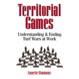 Territorial Games: Understanding and Ending Turf Wars at Work ...