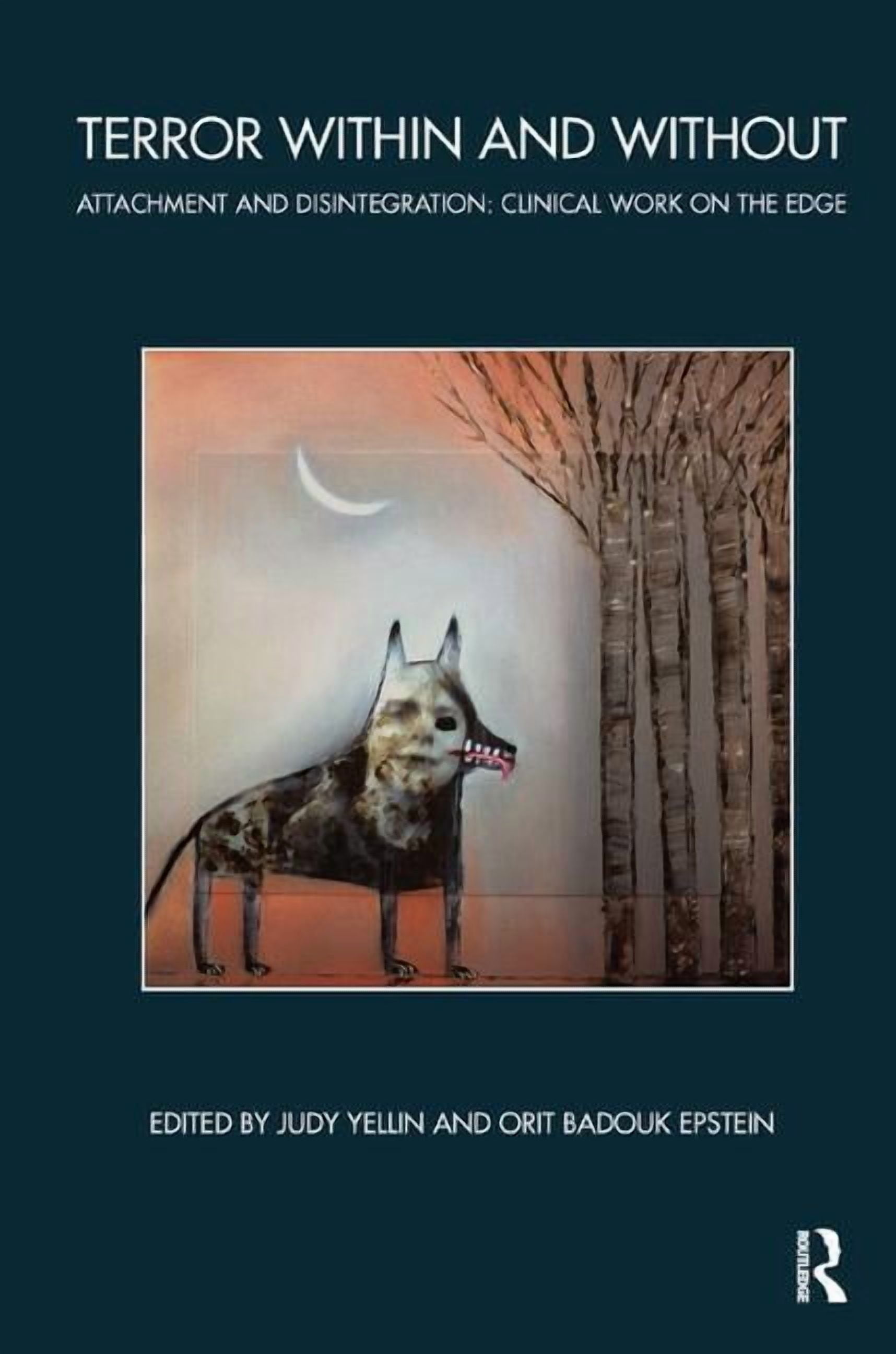 Bowlby Centre Monograph Terror Within and Without: Attachment and ...