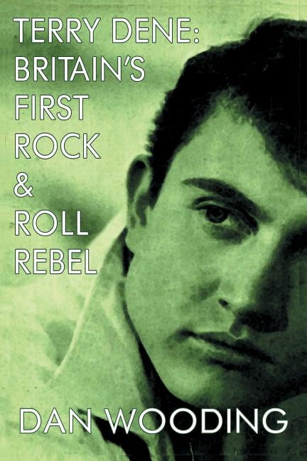 Terry Dene: Britain's First Rock and Roll Rebel, (Paperback) - Walmart.com