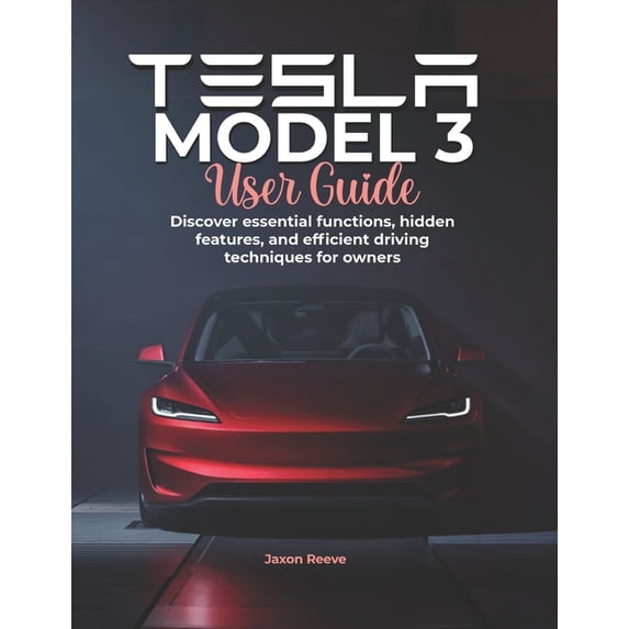 Tesla Model 3 User Guide: Discover essential functions, hidden features ...