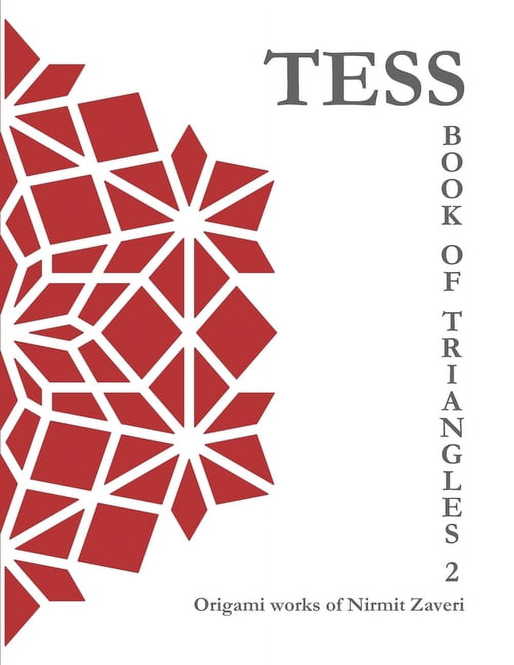 Tess - Book of Triangles 2: Origami Works of Nirmit Zaveri (Paperback ...