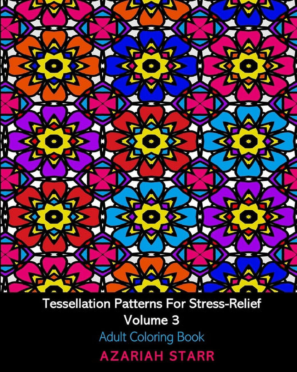 Tessellation Patterns For Stress-Relief Volume 3: Adult Coloring Book ...