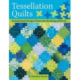 Tessellation Quilts: Sensational Designs from Interlocking Patterns ...