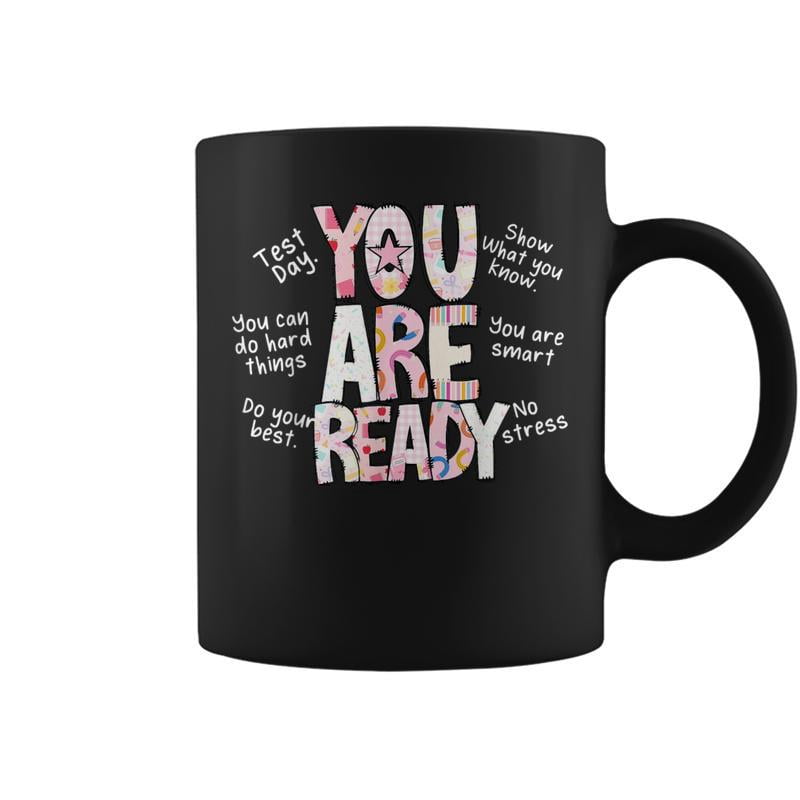 Test Day For Teachers You Are Ready Testing Week Testing Coffee Mugs ...
